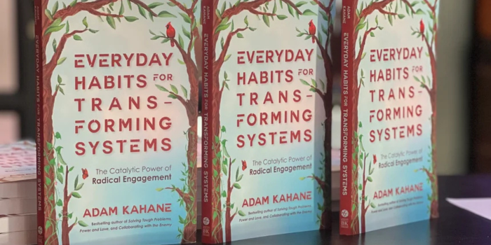 Reos Partners’ Adam Kahane Releases New Book: Everyday Habits for Transforming Systems: The ...